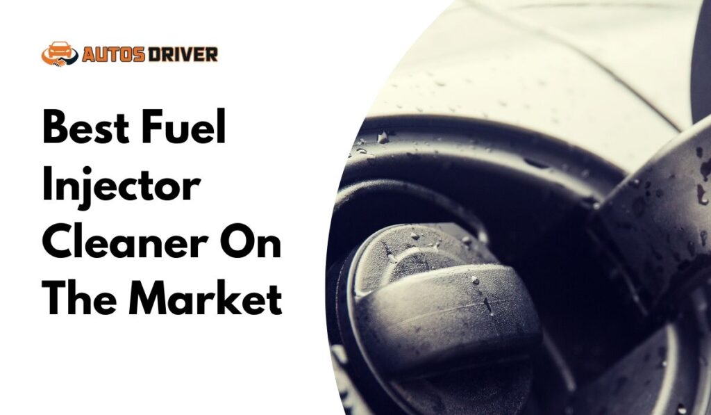 Best Fuel Injector Cleaner On The Market