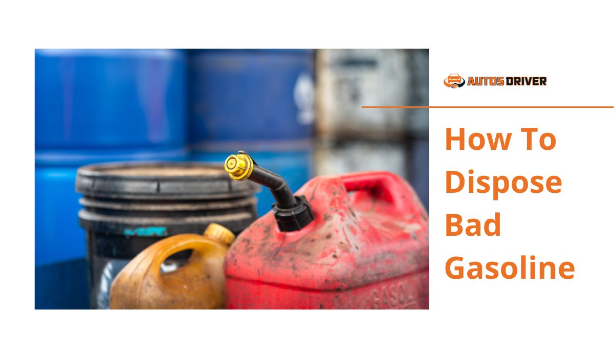 A Guide on How To Dispose Bad Gasoline