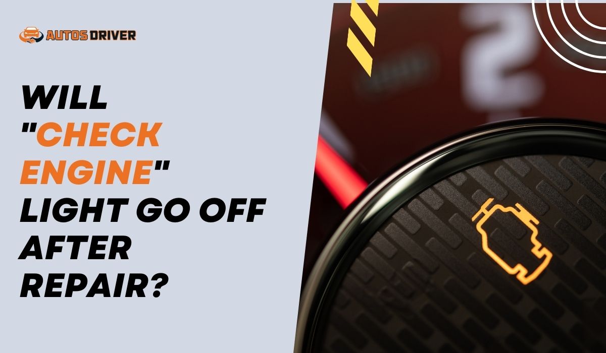 Will "Check Engine" Light Go Off After Repair? - Autos Driver