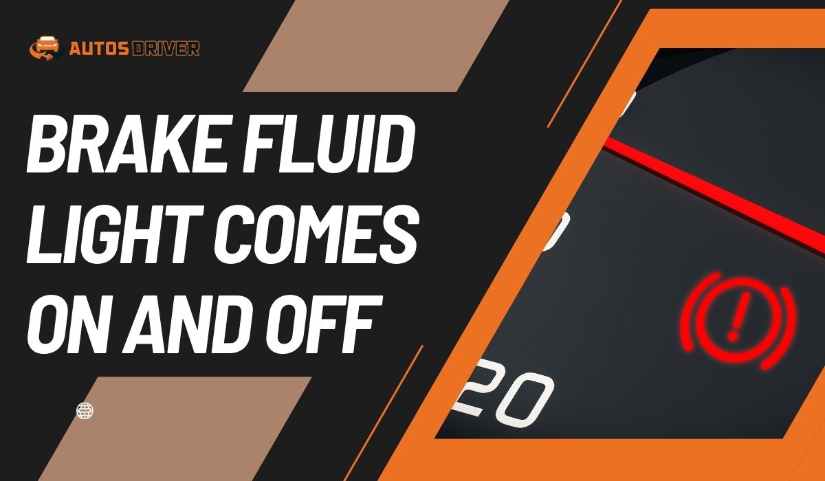 Brake Fluid Light Comes On and Off: What Drivers Need to Know