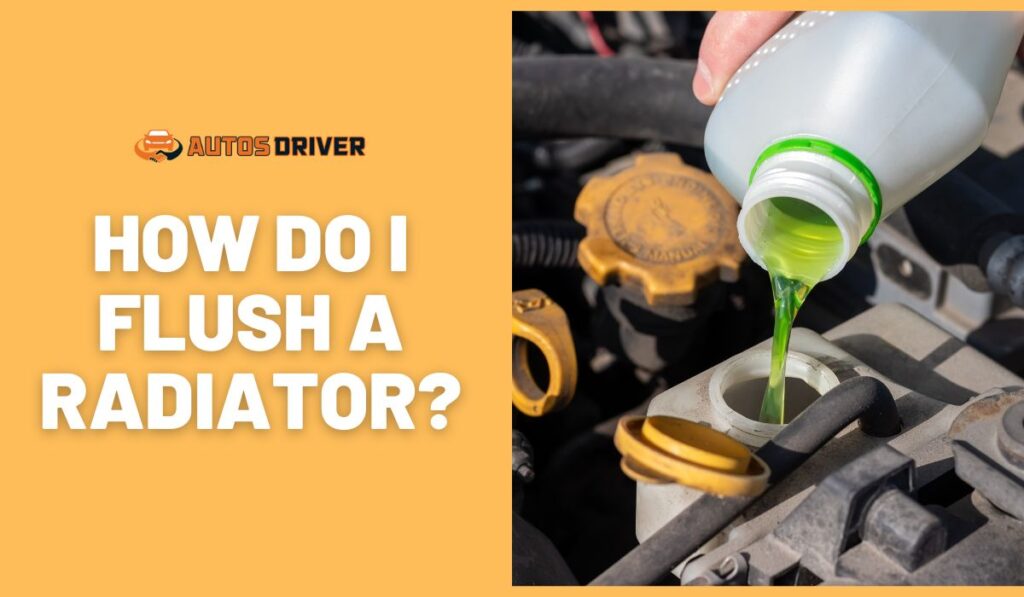 How Do I Flush A Radiator Effectively