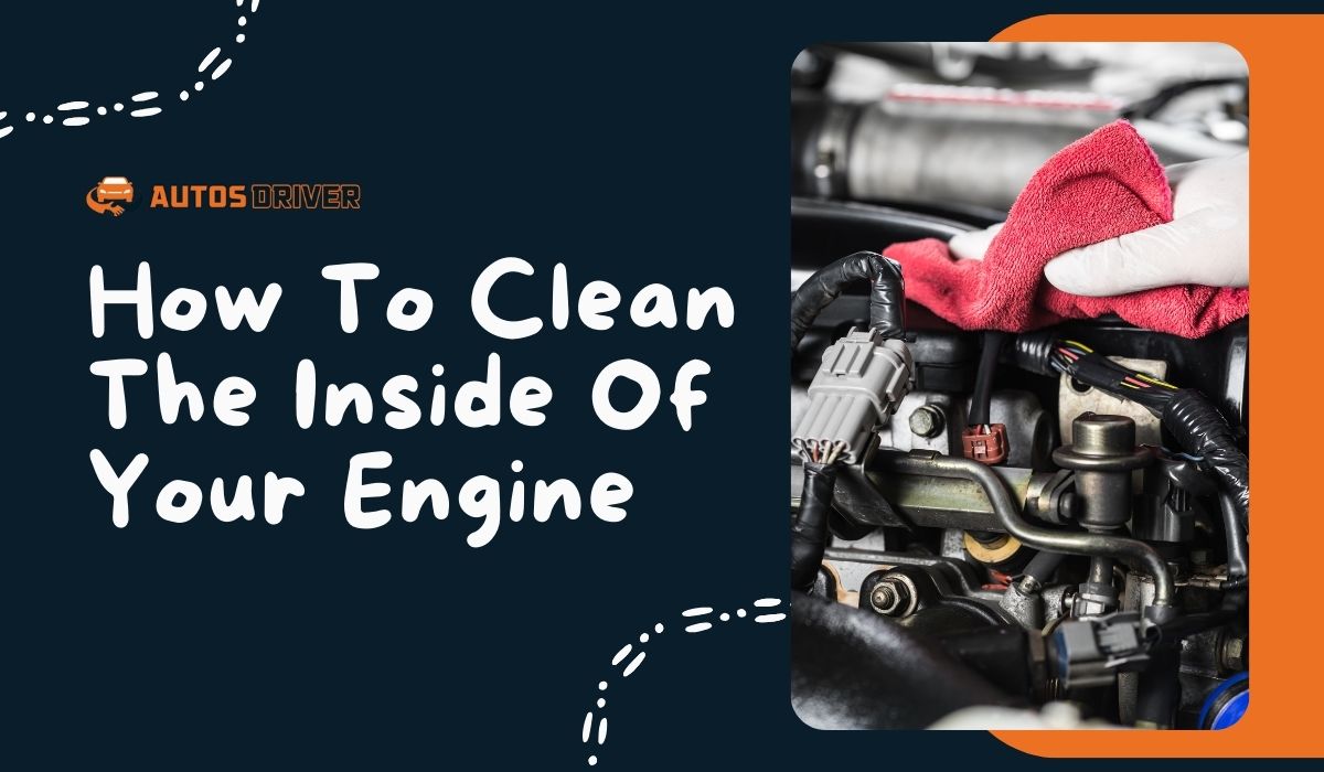 How to Clean the Inside of Your Engine
