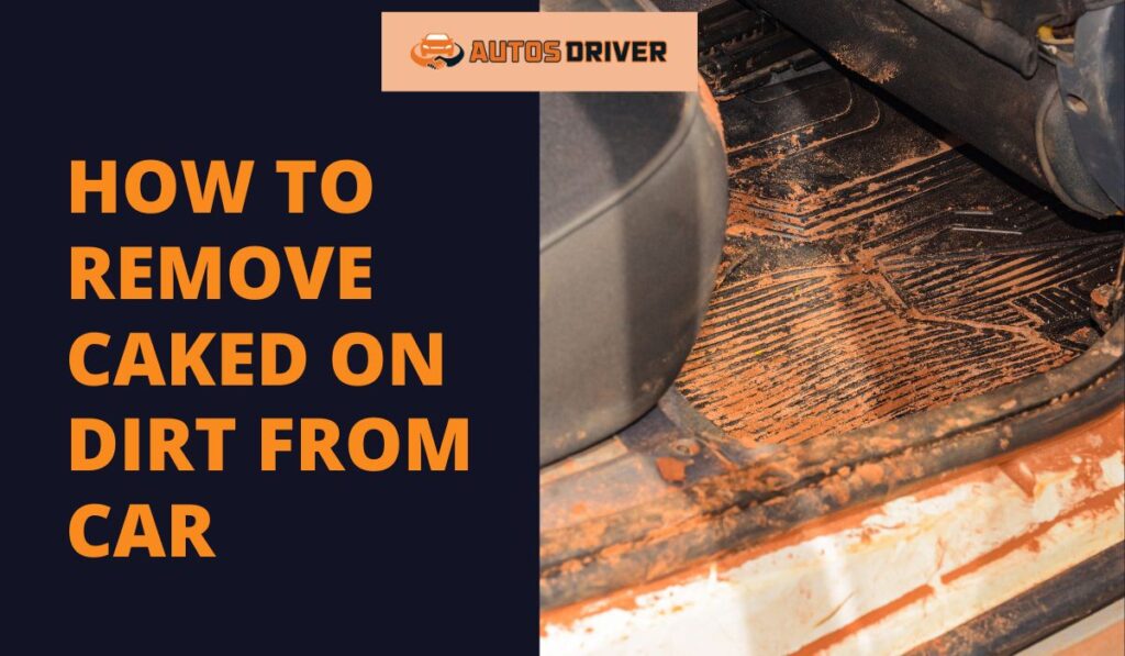 How To Remove Caked On Dirt From Car